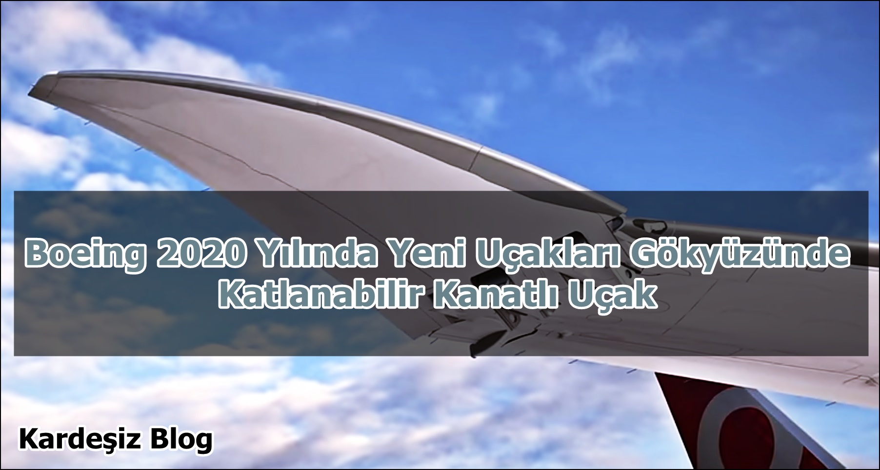 Boeing 2020 Yılında Yeni Uçakları Gökyüzünde Katlanabilir Kanatlı Uçak