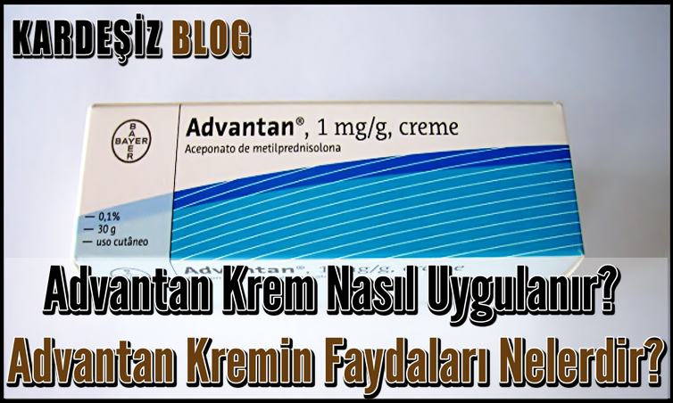 Advantan Krem Nasıl Uygulanır? Advantan Kremin Faydaları Nelerdir?