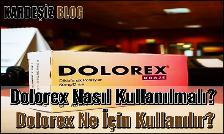 Dolorex Nasıl Kullanılmalı? Dolorex Ne İçin Kullanılır?