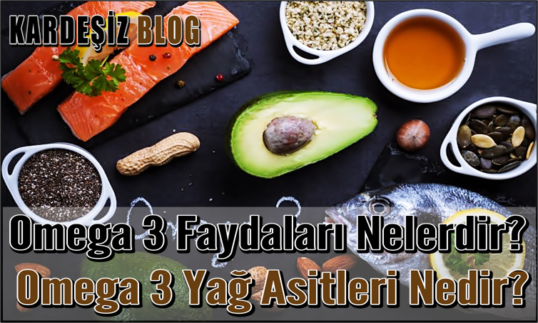 Omega 3 Faydaları Nelerdir? Omega 3 Yağ Asitleri Nedir?