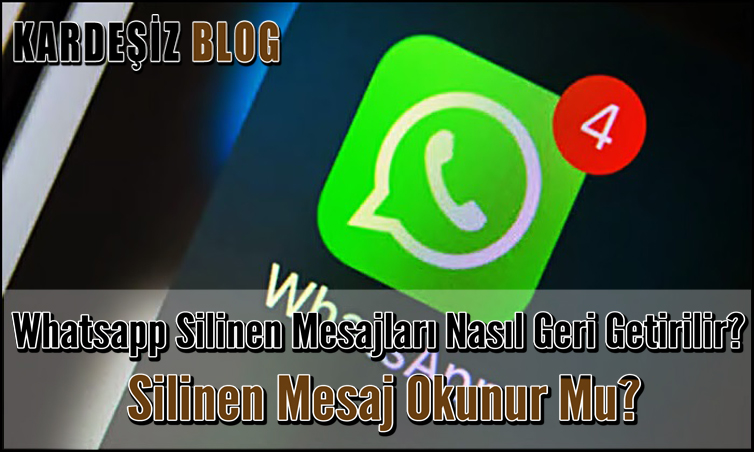 Whatsapp Silinen Mesajları Nasıl Geri Getirilir? Silinen Mesaj Okunur Mu?