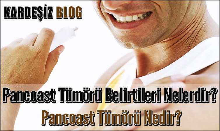 Pancoast Tümörü Belirtileri Nelerdir? Pancoast Tümörü Nedir?