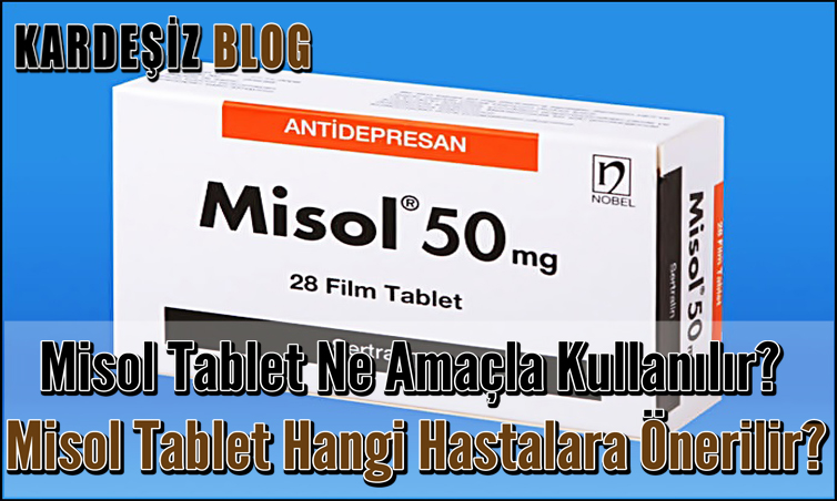 Misol Tablet Ne Amaçla Kullanılır? Misol Tablet Hangi Hastalara Önerilir?