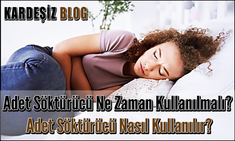 Adet Söktürücü Ne Zaman Kullanılmalı? Adet Söktürücü Nasıl Kullanılır?