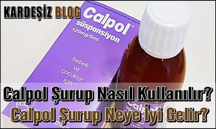 Calpol Şurup Nasıl Kullanılır? Calpol Şurup Neye İyi Gelir?