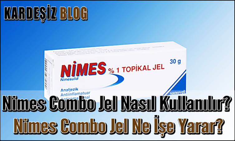 Nimes Combo Jel Nasıl Kullanılır? Nimes Combo Jel Ne İşe Yarar?