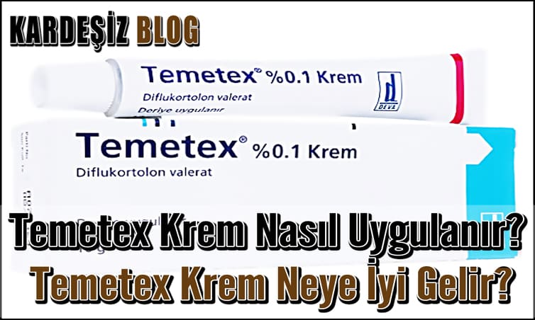 Temetex Krem Nasıl Uygulanır? Temetex Krem Neye İyi Gelir?