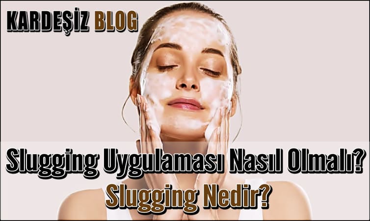 Slugging Uygulaması Nasıl Olmalı? Slugging Nedir?